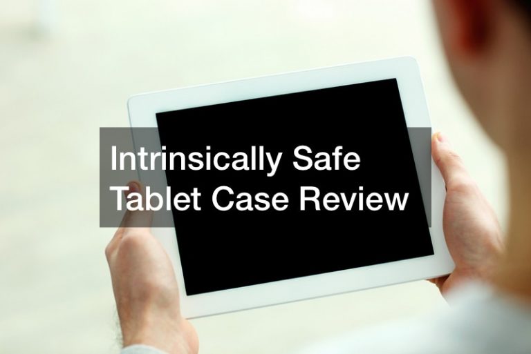 Intrinsically Safe Tablet Case Review - Free Computer Tips Intrinsically Safe Tablet Case Review - Free Computer Tips